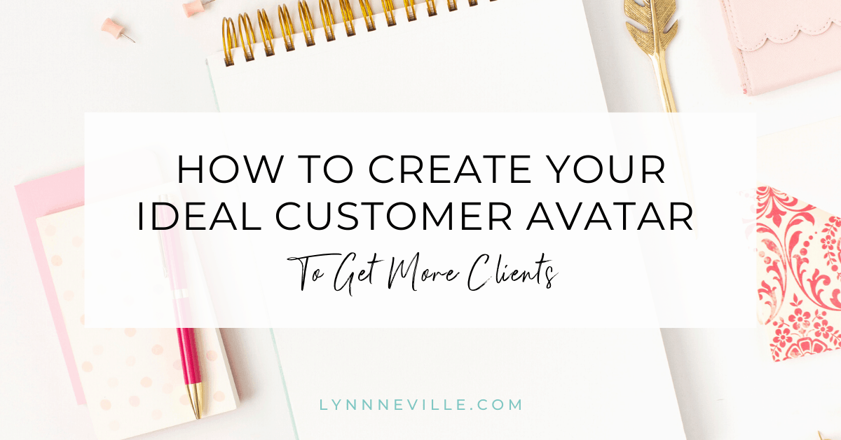 How to Create Your Ideal Customer Avatar to Attract The Right Clients