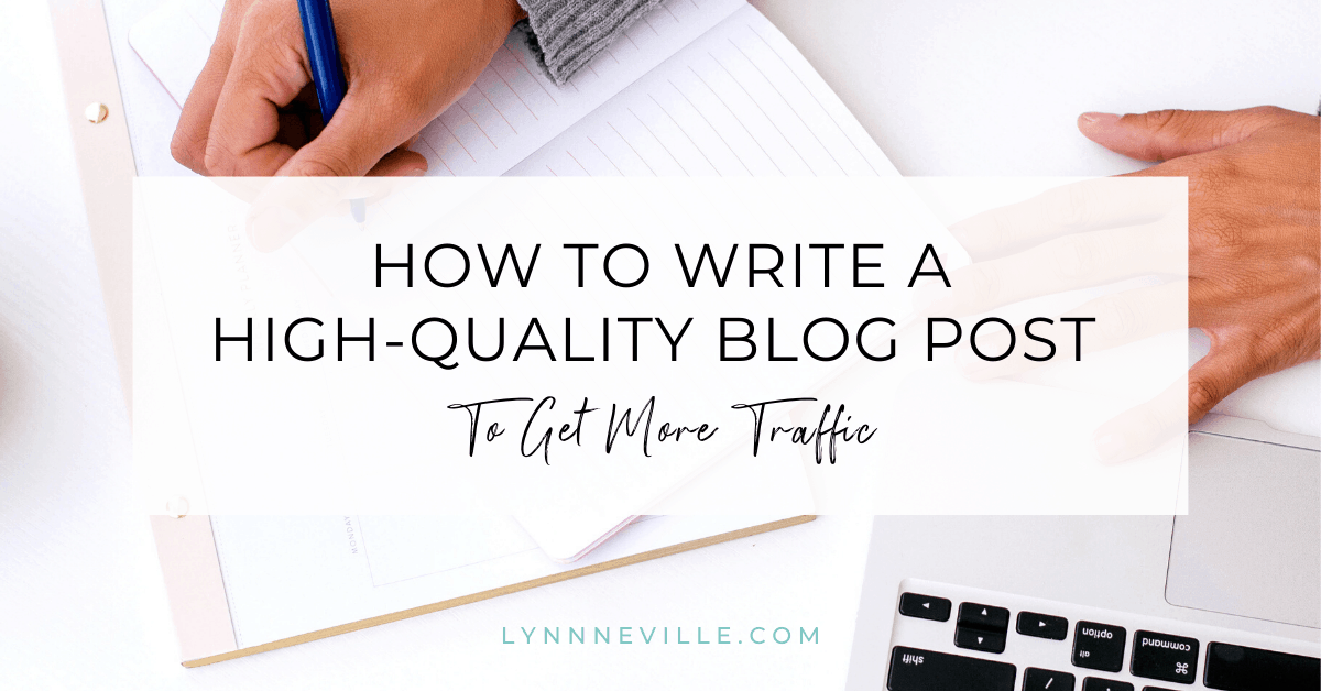 Want More Traffic? Follow These 9 Simple Tips For A High-Quality Blog Post